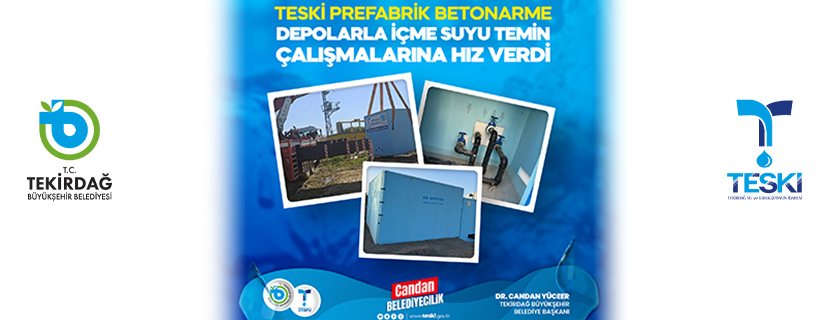 TESKİ PREFABRİK BETONARME DEPOLARLA İÇME SUYU TEMİN ÇALIŞMALARINA HIZ VERDİ